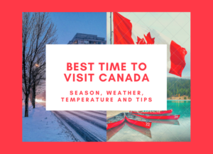 Best Time to Visit Canada - Season, Weather, Travel Tips and More